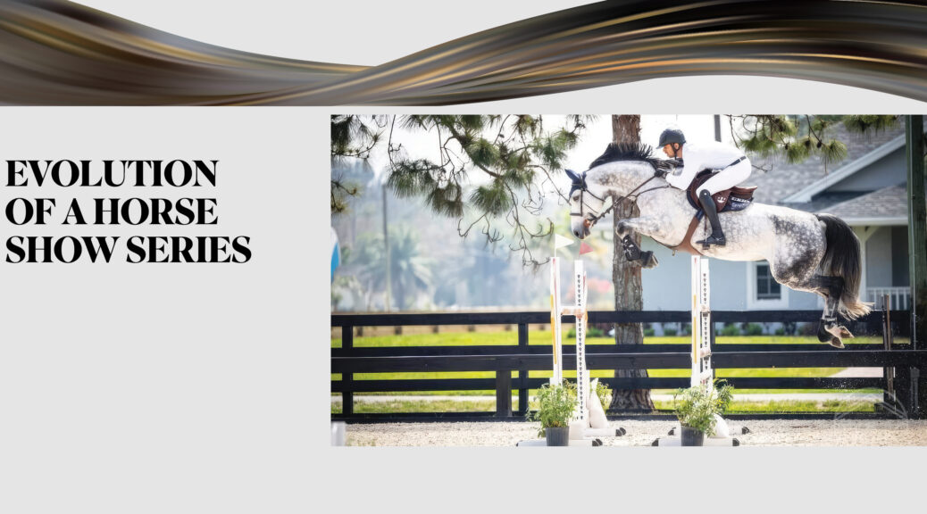 Evolution Of A Horse Show Series | Wellington The Magazine BLOG