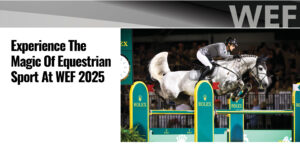 Experience The Magic Of Equestrian Sport At WEF 2025 | Wellington The ...