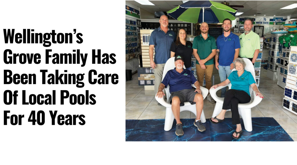 Wellington’s Grove Family Has Been Taking Care Of Local Pools For 40 Years by Mike May ...